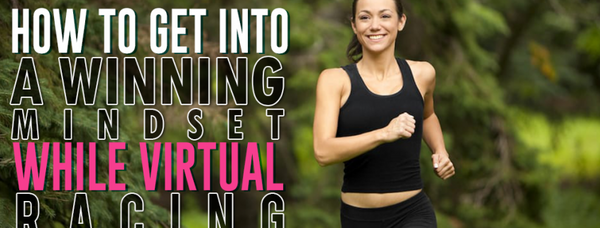 HOW TO GET INTO A WINNING MINDSET WHILE VIRTUAL RACING - Virtual Pace ...